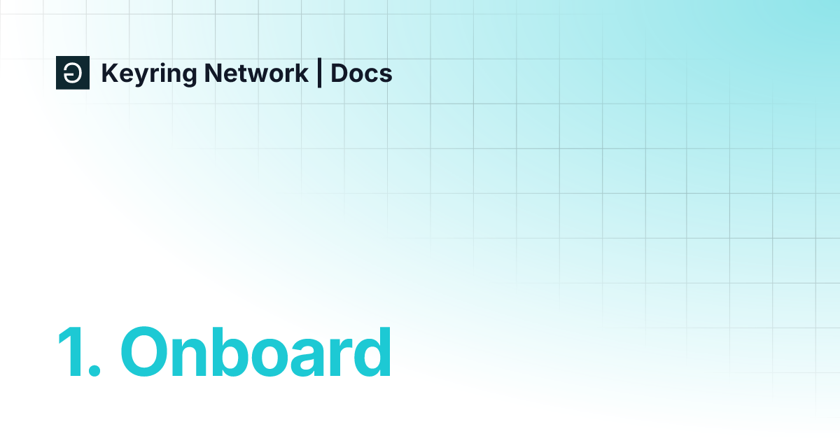 1. Onboard | Keyring Network | Docs