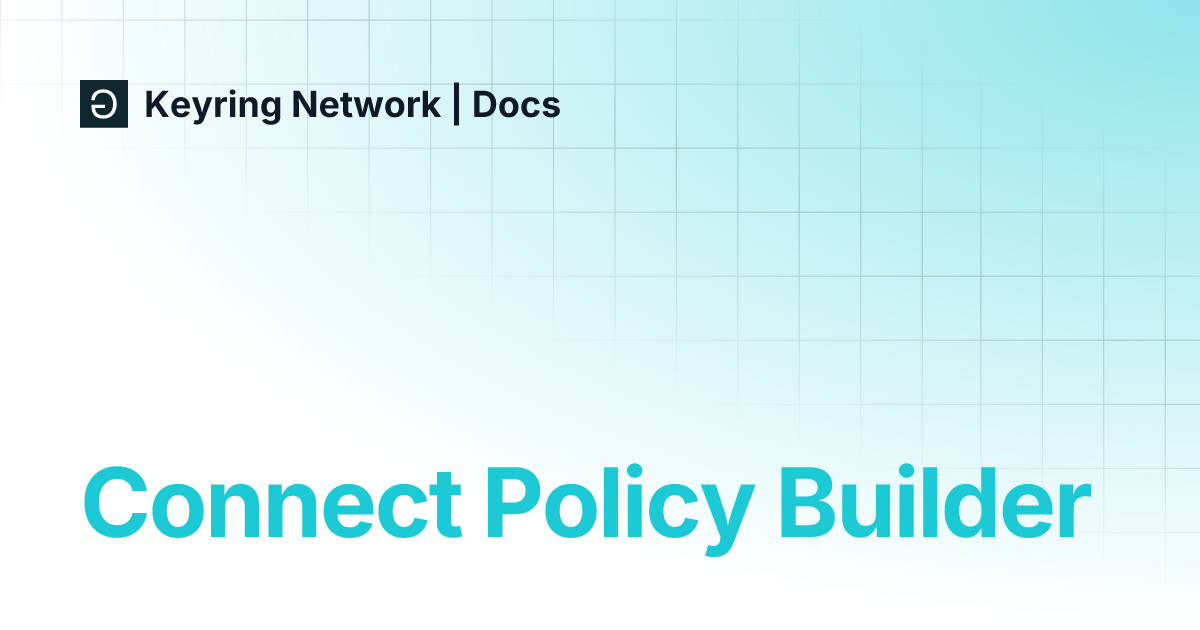 Connect Policy Builder | Keyring Network | Docs