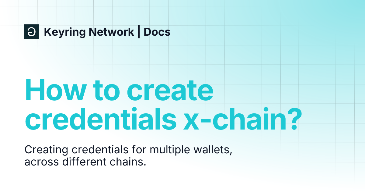 How to create credentials x-chain? | Keyring Network | Docs